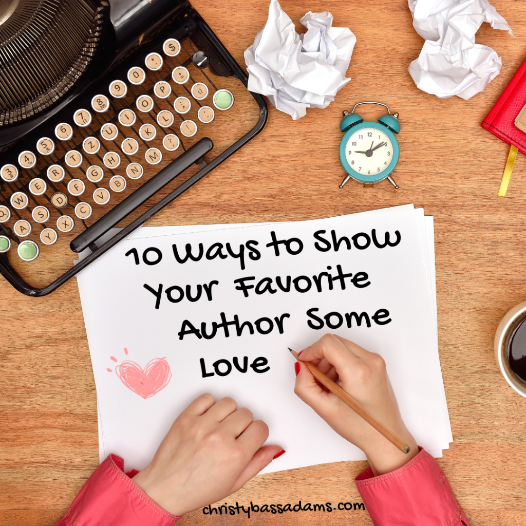 10 Ways to Show Your Favorite Author Some Love - Christy Bass Adams