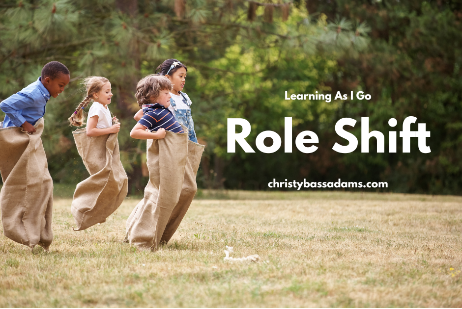Role Shift - Learning As I Go - Christy Bass Adams