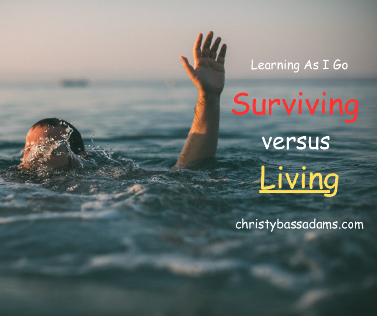 Surviving vs. Living - Learning As I Go - Christy Bass Adams